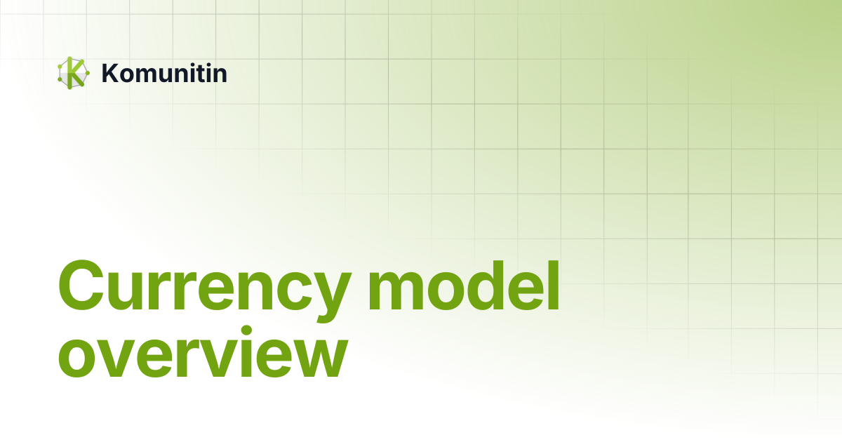Currency model overview | Komunitin